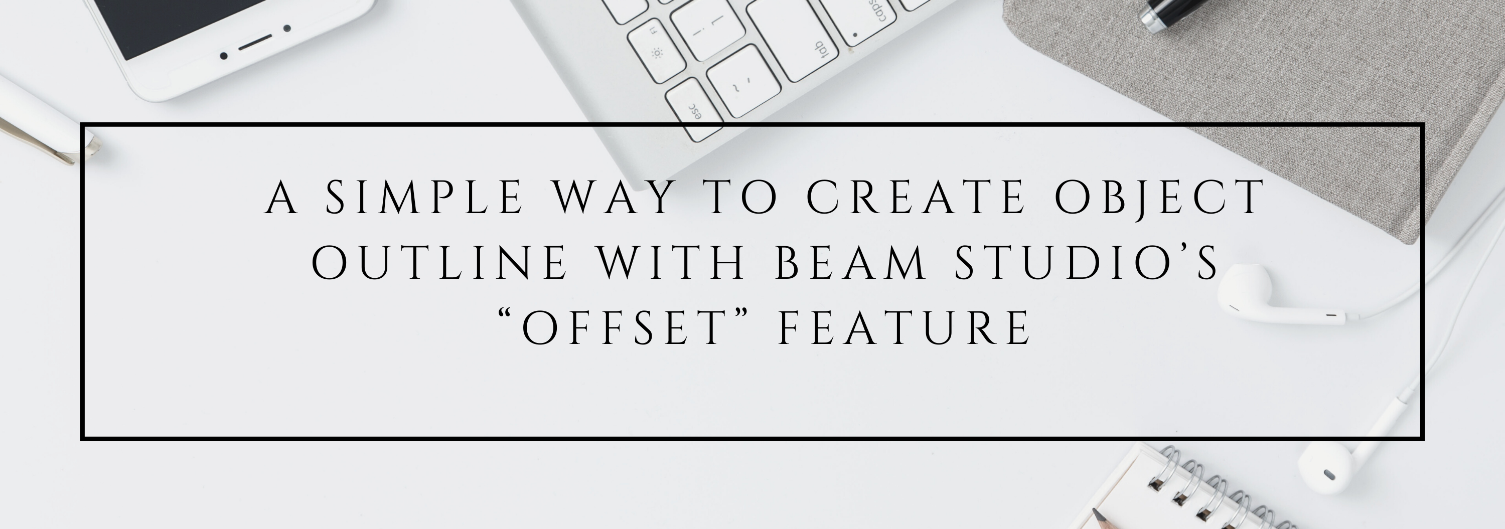 A Simple Way to Create Object Outline with Beam Studio’s “Offset” Feat ...